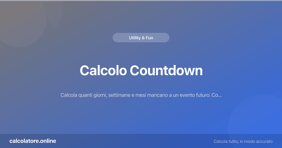 Calcolo Countdown | Quanti Giorni Mancano? | calcolatore.online