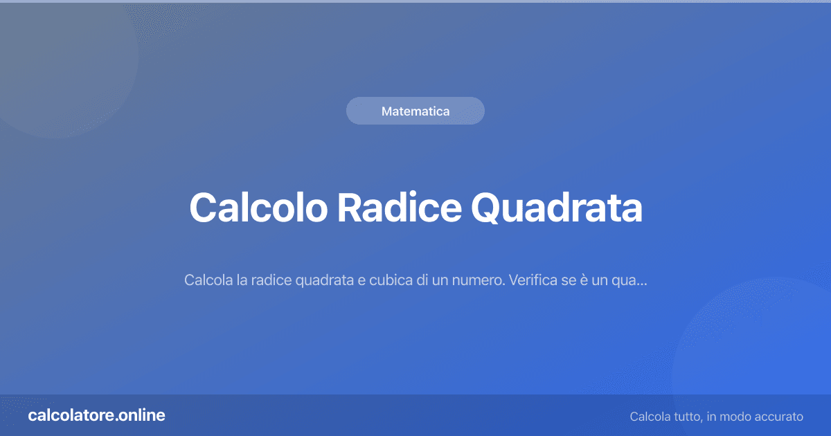 Calcolo Radice Quadrata Online | √n e ∛n | calcolatore.online